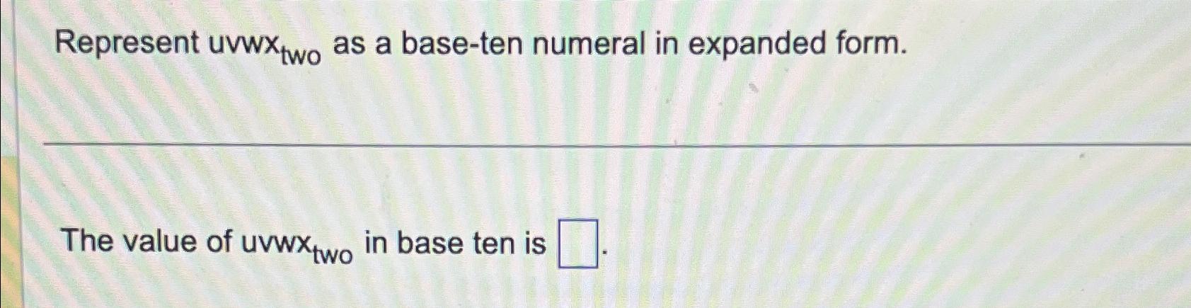 Solved Represent uvwxtwo ﻿as a base-ten numeral in expanded | Chegg.com