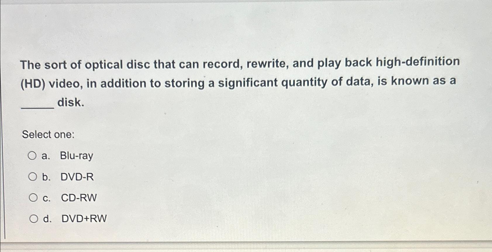 Solved The sort of optical disc that can record, rewrite, | Chegg.com