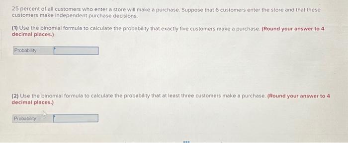 25 percent of all customers who enter a store will | Chegg.com