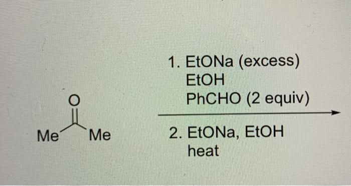 Solved 1. EtoNa (excess) EtOH PhCHO (2 equiv) Me Me 2. | Chegg.com