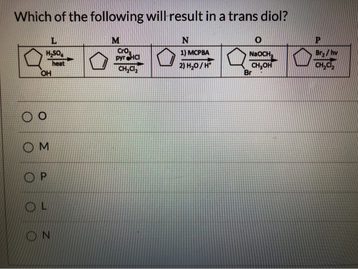 Solved Which of the following will result in a trans diol? L | Chegg.com