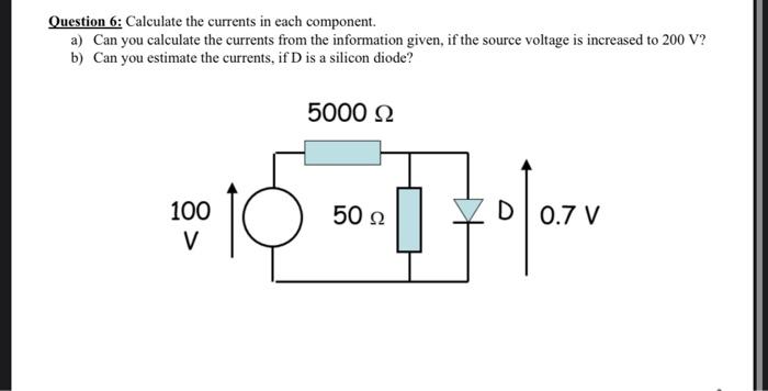 Solved Question 6: Calculate the currents in each component. | Chegg.com