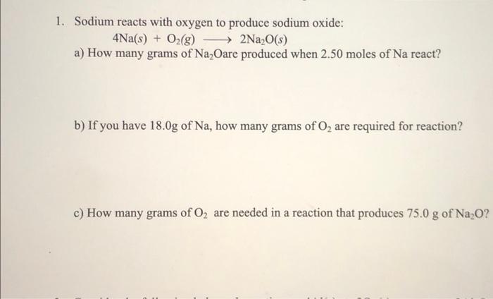 Solved 1. Sodium reacts with oxygen to produce sodium oxide: | Chegg.com