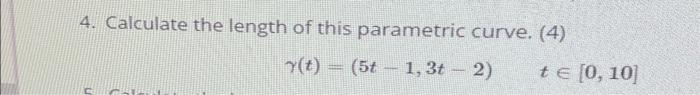 Solved 4. Calculate the length of this parametric curve. (4) | Chegg.com