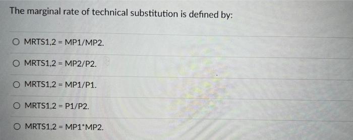 Solved The marginal rate of technical substitution is | Chegg.com