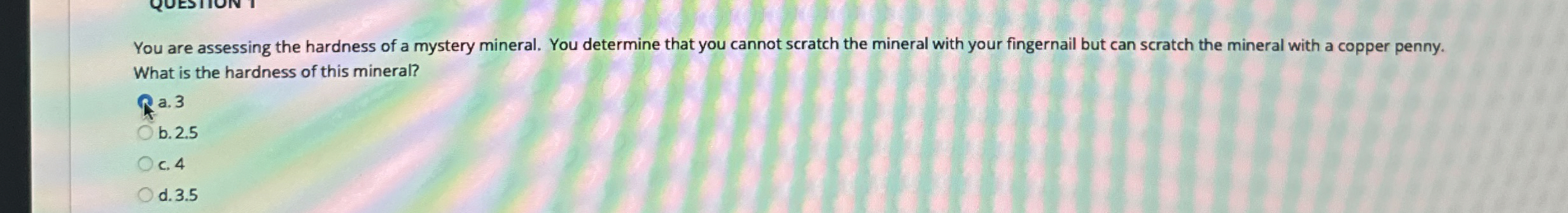 Solved You are assessing the hardness of a mystery mineral. | Chegg.com
