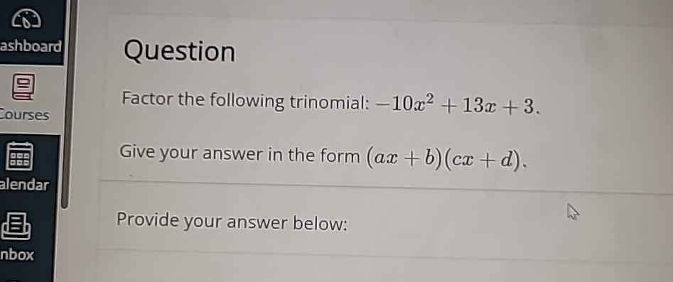Solved QuestionFactor the following trinomial: | Chegg.com
