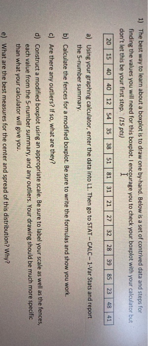 Solved 1) The best way to learn about a boxplot is to draw | Chegg.com
