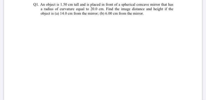 Solved Q1. An object is 1.50 cm tall and is placed in front | Chegg.com