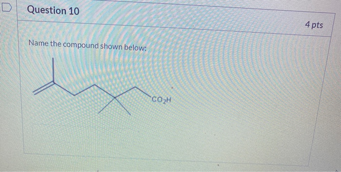 Solved Question 10 4 pts Name the compound shown below: COH | Chegg.com