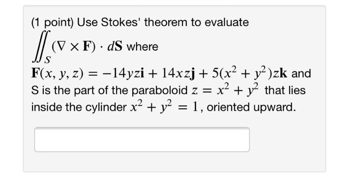 Solved (1 point) Use Stokes' theorem to evaluate (V XF) ds | Chegg.com