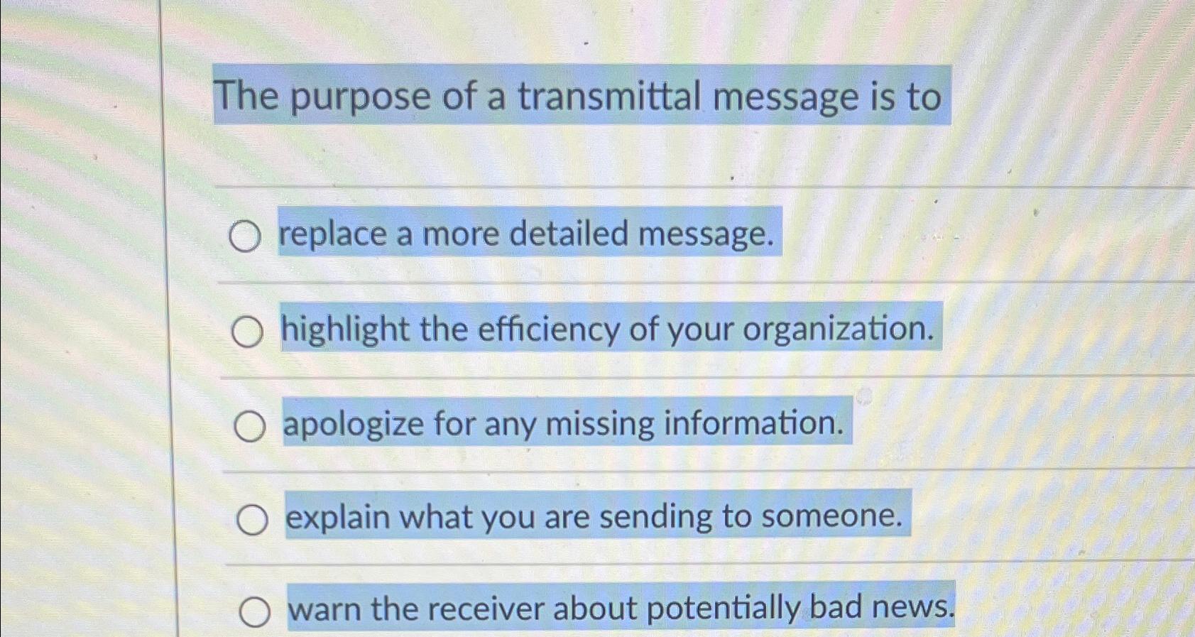 Solved The purpose of a transmittal message is toreplace a | Chegg.com