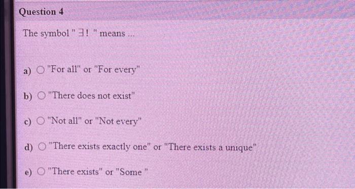 Solved The symbol " ∃ ! " means... a) "For all" or "For | Chegg.com