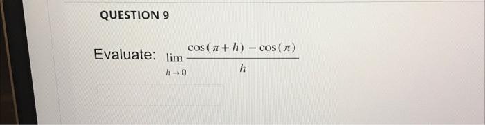 Solved limh→0hcos(π+h)−cos(π) | Chegg.com