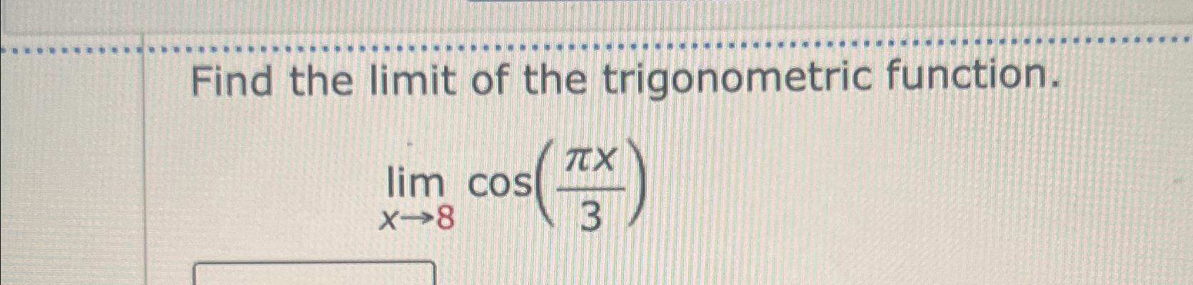 Solved Find the limit of the trigonometric | Chegg.com