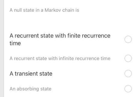 Solved A null state in a Markov chain is A recurrent state | Chegg.com