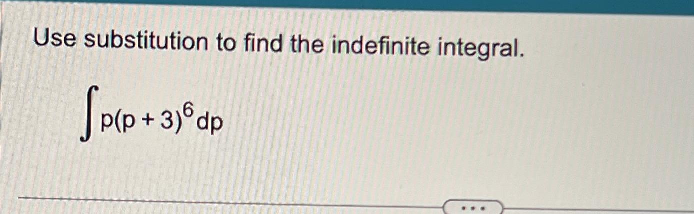 Solved Use substitution to find the indefinite | Chegg.com