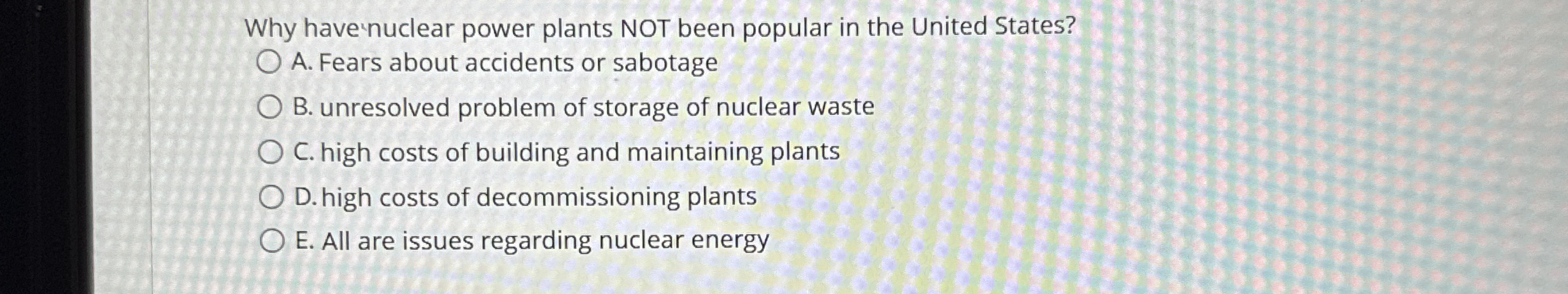 Solved Why have'nuclear power plants NOT been popular in the | Chegg.com