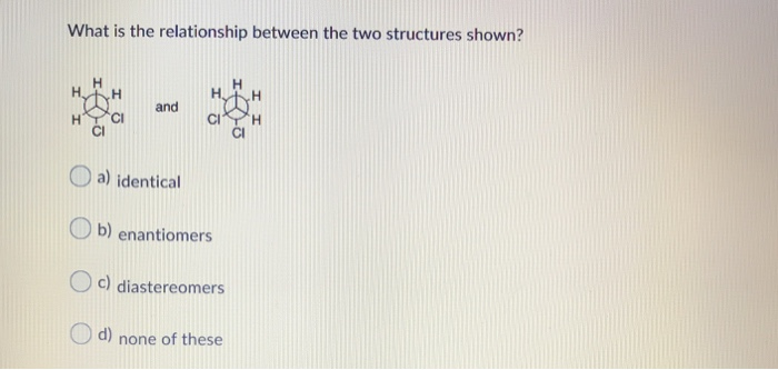 Solved What is the relationship between the two structures | Chegg.com