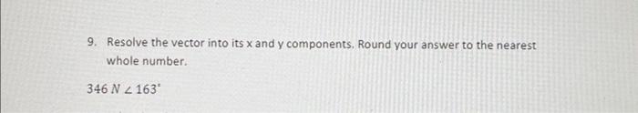 Solved 9. Resolve the vector into its \\( x \\) and \\( y | Chegg.com