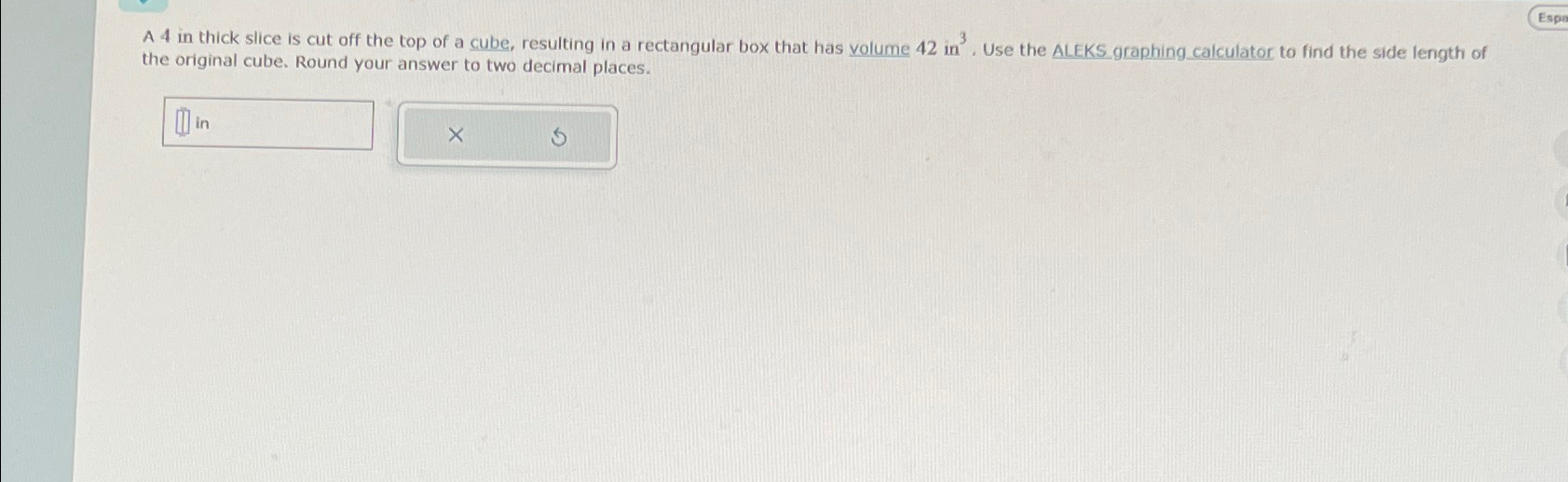 Solved A 4 ﻿in thick slice is cut off the top of a cube, | Chegg.com
