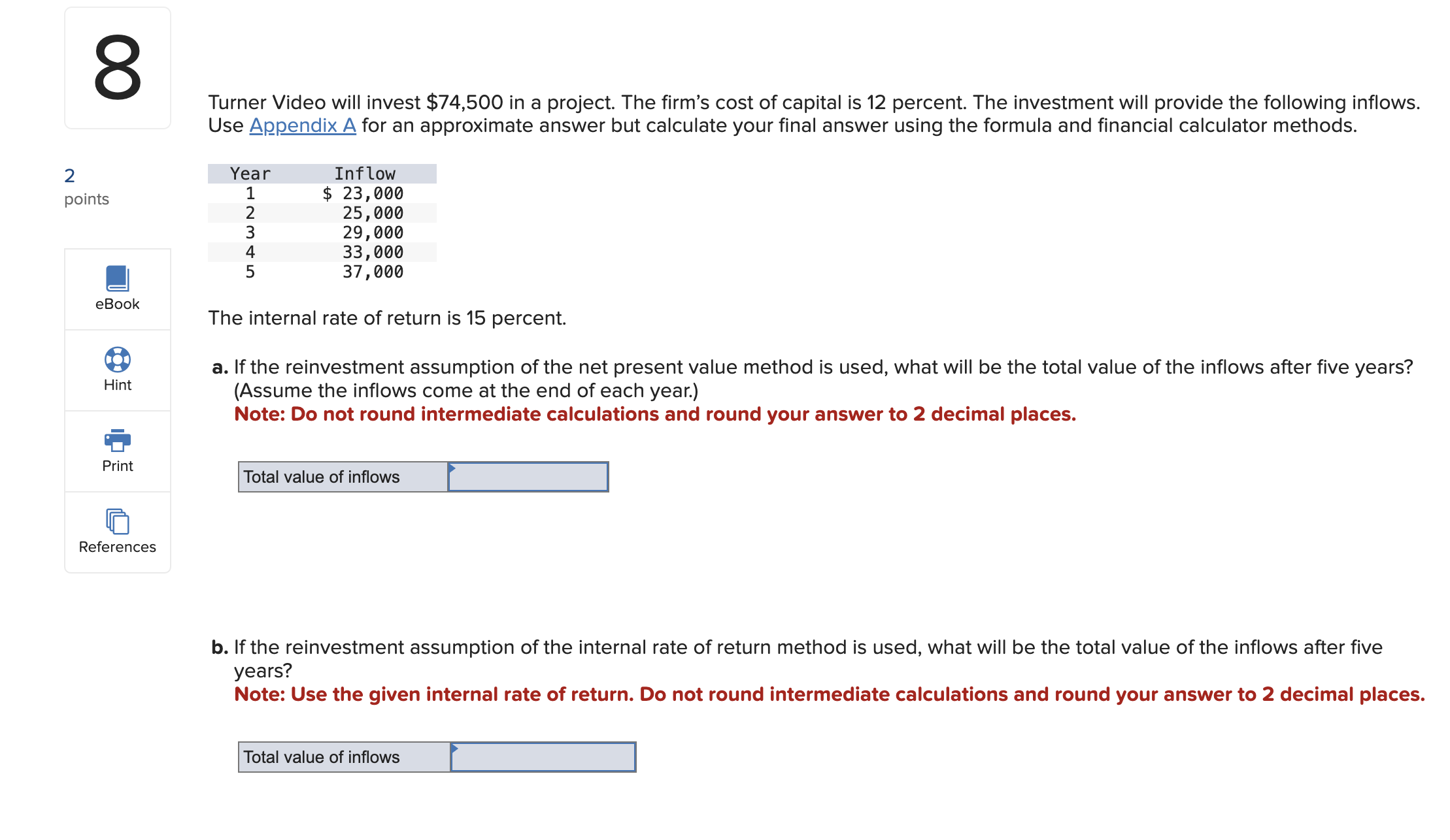 Solved Turner Video will invest $74,500 ﻿in a project. The | Chegg.com
