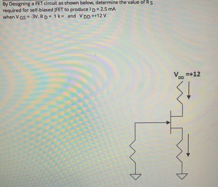 Solved By Designing a FET circuit as shown below, determine | Chegg.com