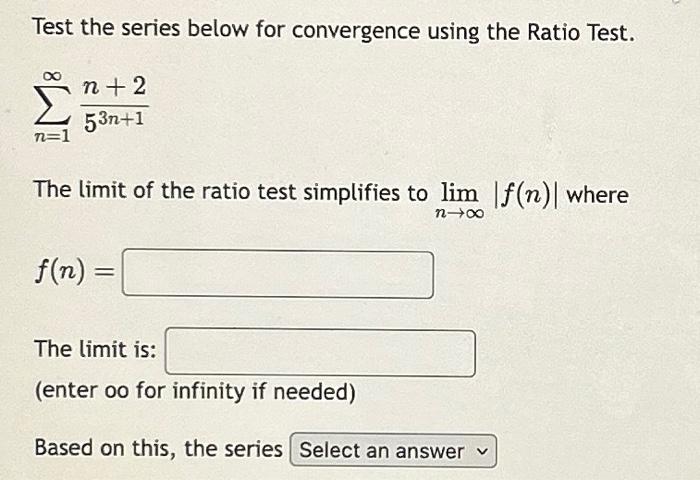 Solved Test the series below for convergence using the Ratio | Chegg.com