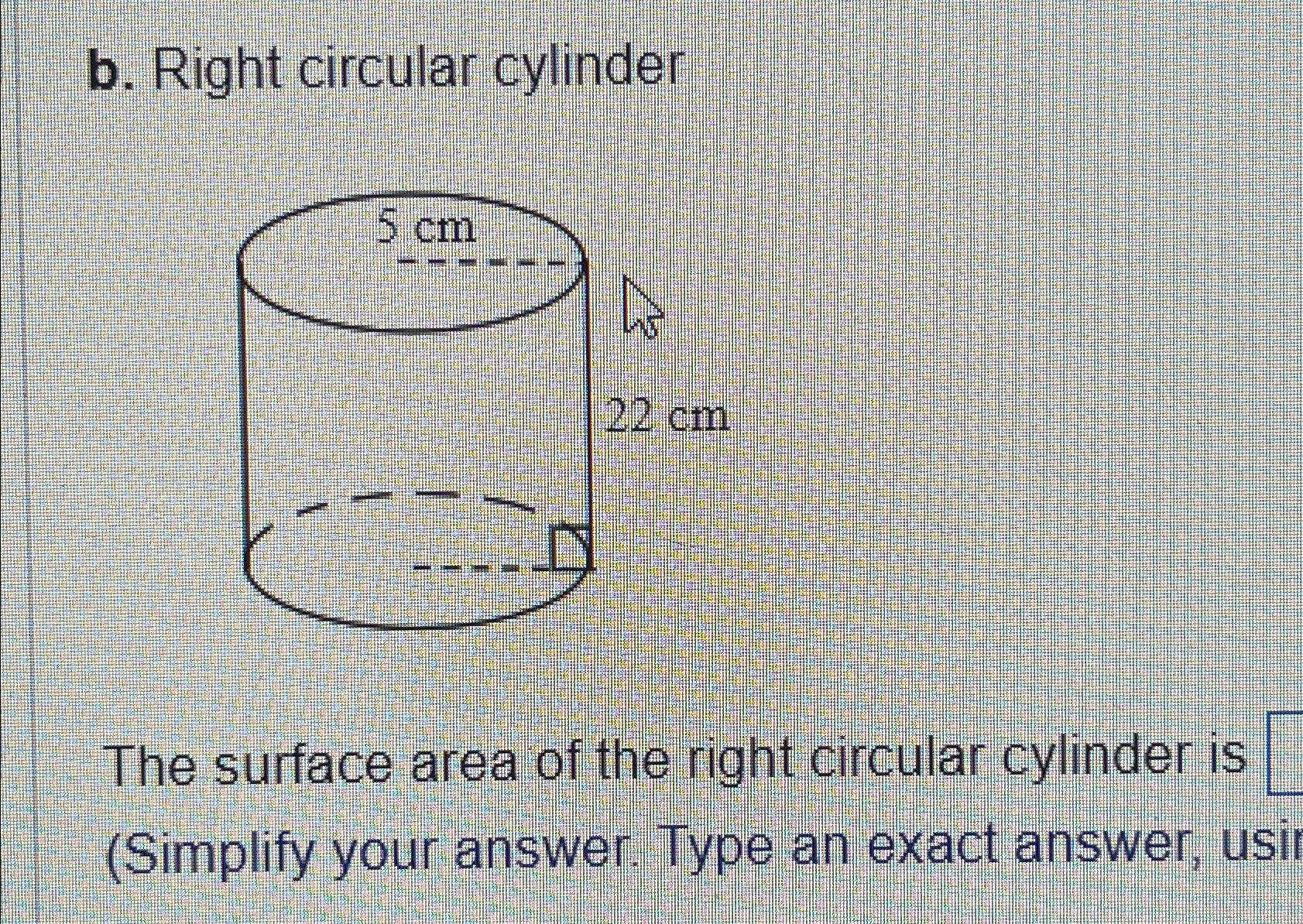 Solved b. ﻿Right circular cylinderThe surface area of the | Chegg.com