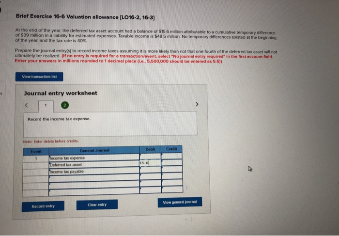 Solved Brief Exercise 16-6 Valuation allowance [LO16-2, | Chegg.com Solved Brief Exercise 16-6 Valuation allowance [LO16-2, | Chegg.com