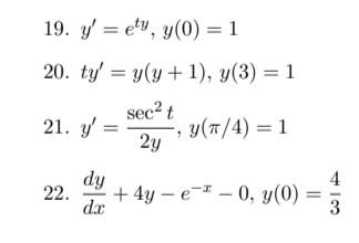 19. y′=ety,y(0)=1 20. ty′=y(y+1),y(3)=1 21. | Chegg.com
