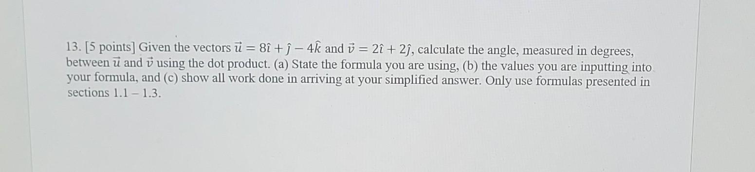 Solved 13. [5 points] Given the vectors u=8 ^+ ^−4k^ and | Chegg.com