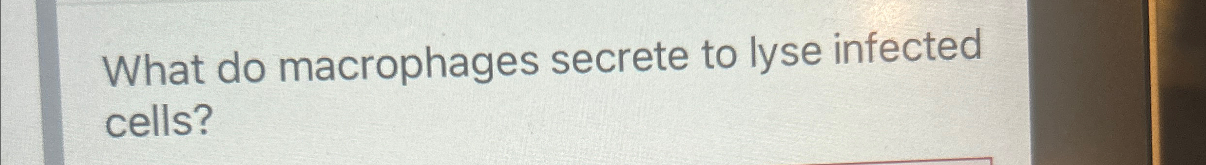 Solved What do macrophages secrete to lyse infected cells? | Chegg.com