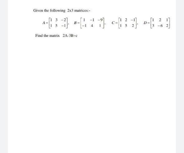 Solved Given the following 2x3 matrices:- i-1 BE -14 1 2 -11 | Chegg.com