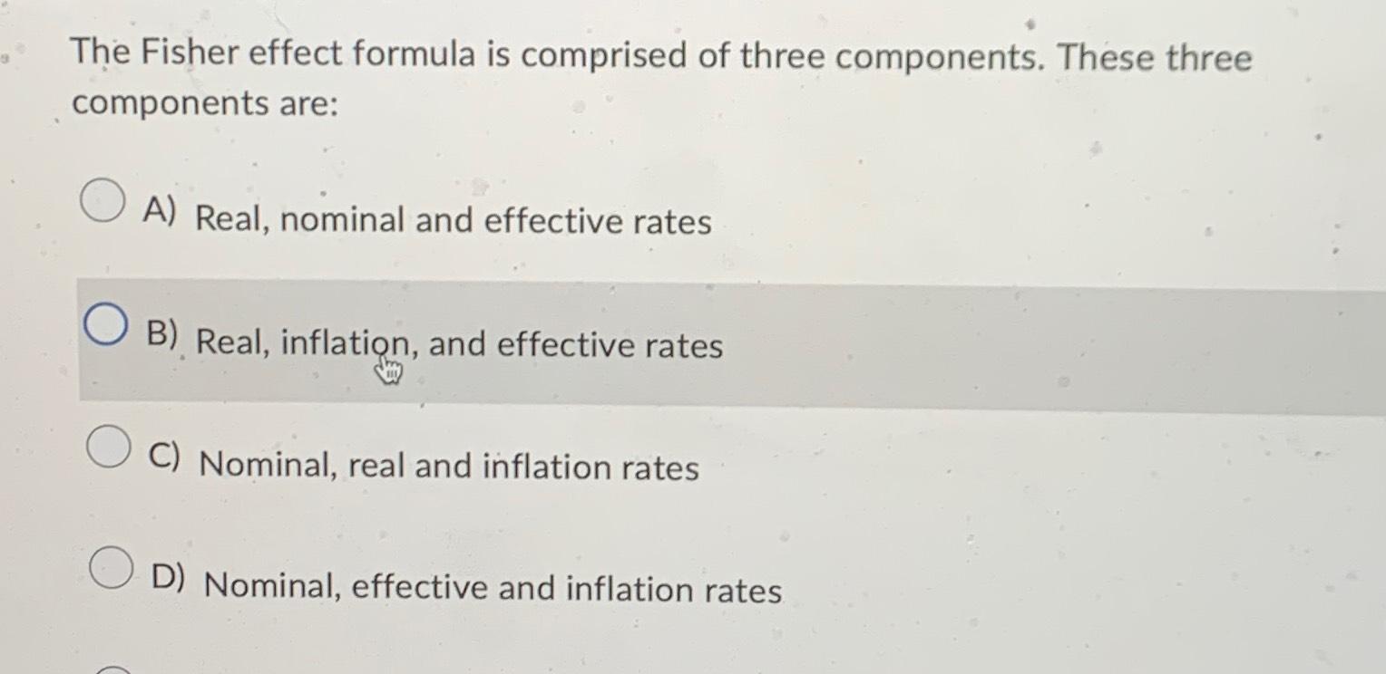 Solved The Fisher effect formula is comprised of three | Chegg.com