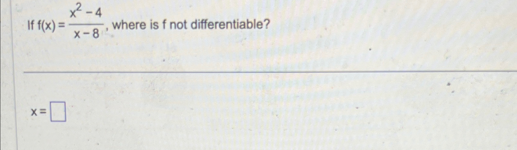 Solved If f(x)=x2-4x-8, ﻿where is f ﻿not differentiable?x= | Chegg.com