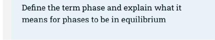 Solved Define the term phase and explain what it means for | Chegg.com