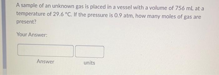 Solved A sample of an unknown gas is placed in a vessel with | Chegg.com