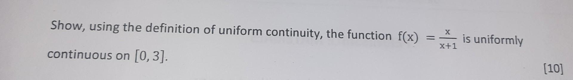 Solved Show, using the definition of uniform continuity, the | Chegg.com