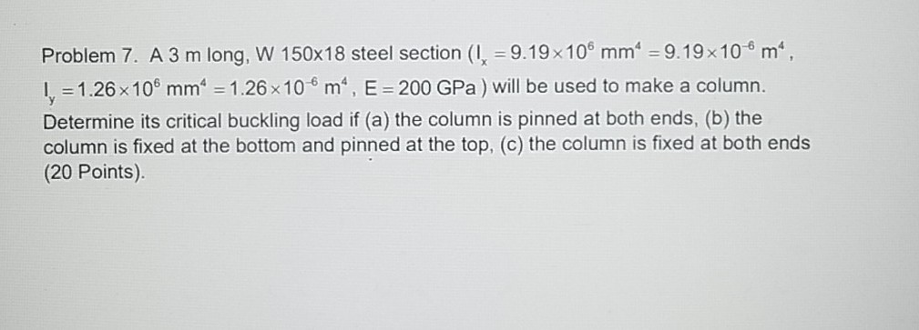 Solved Problem 7. A 3 m long, W 150x18 steel section (1 = | Chegg.com