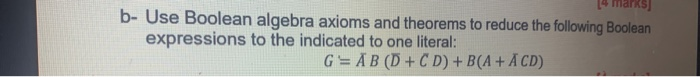 Solved 19 KS) b- Use Boolean algebra axioms and theorems to | Chegg.com