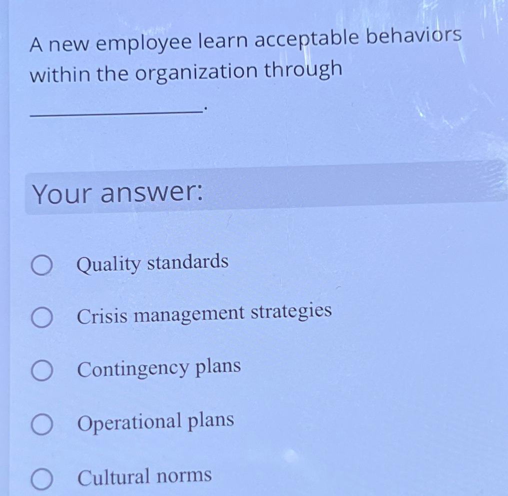 Solved A new employee learn acceptable behaviors within the | Chegg.com