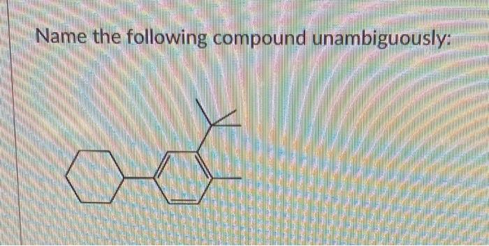 Solved Name the following compound unambiguously: | Chegg.com