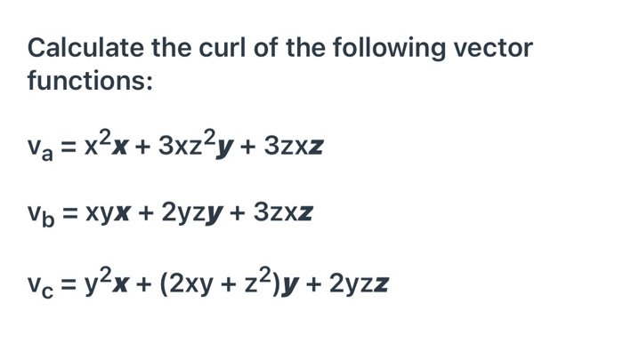 Solved Calculate The Curl Of The Following Vector Functions 9071