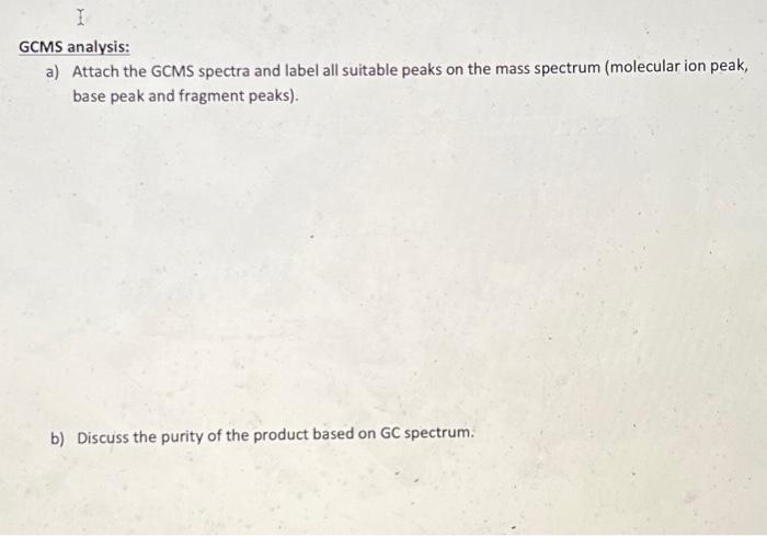 Solved GCMS analysis: a) Attach the GCMS spectra and label | Chegg.com