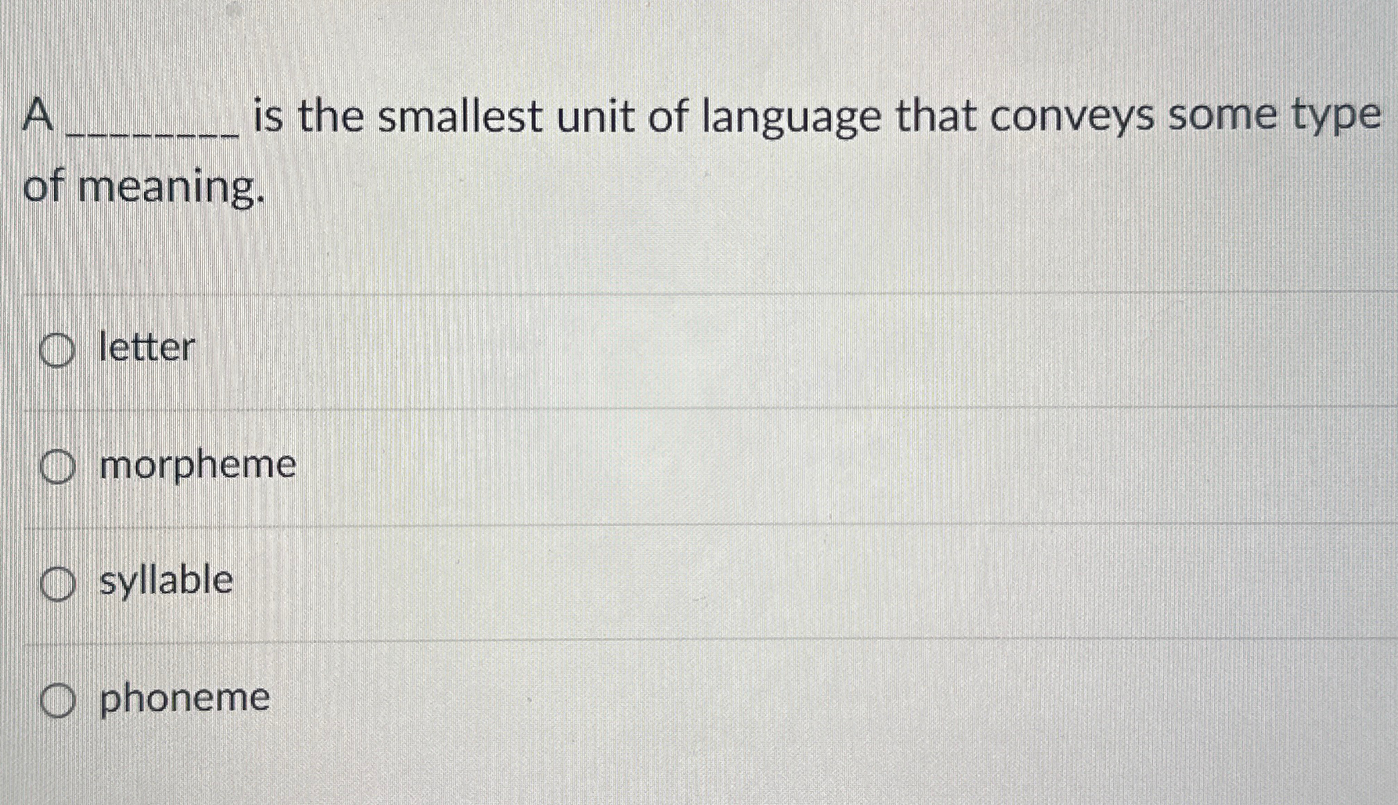 Solved is the smallest unit of language that conveys some | Chegg.com