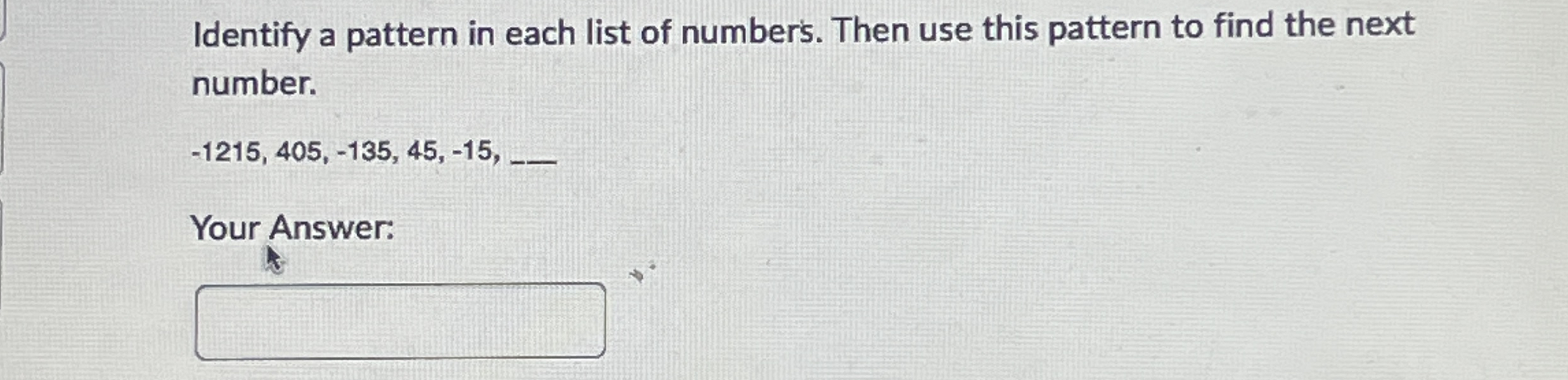 Identify a pattern in each list of numbers. Then use | Chegg.com