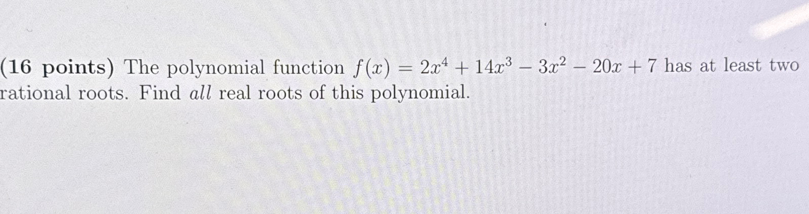 Solved The polynomial function f(x)=2x4+14x3-3x2-20x+7 ﻿has | Chegg.com