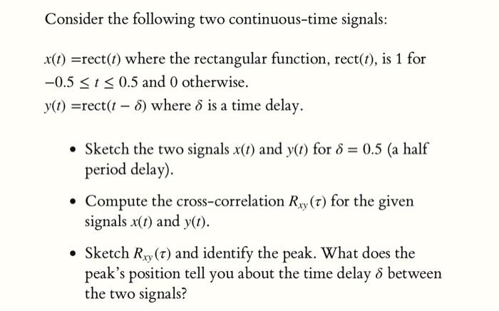 Solved Consider the following two continuous-time signals: | Chegg.com