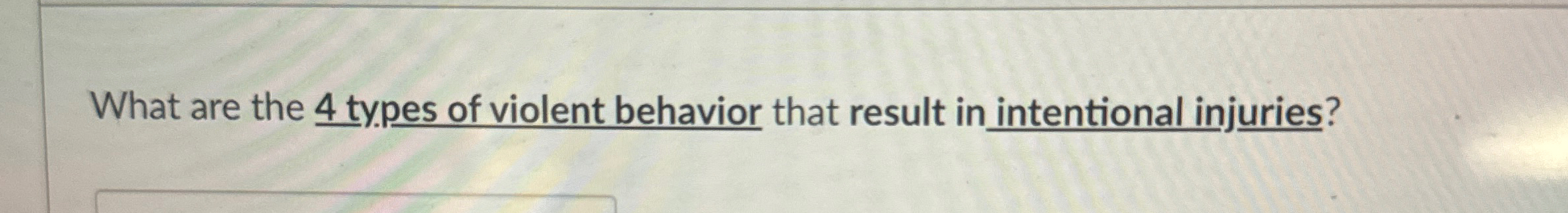 Solved What are the 4 ﻿types of violent behavior that result | Chegg.com